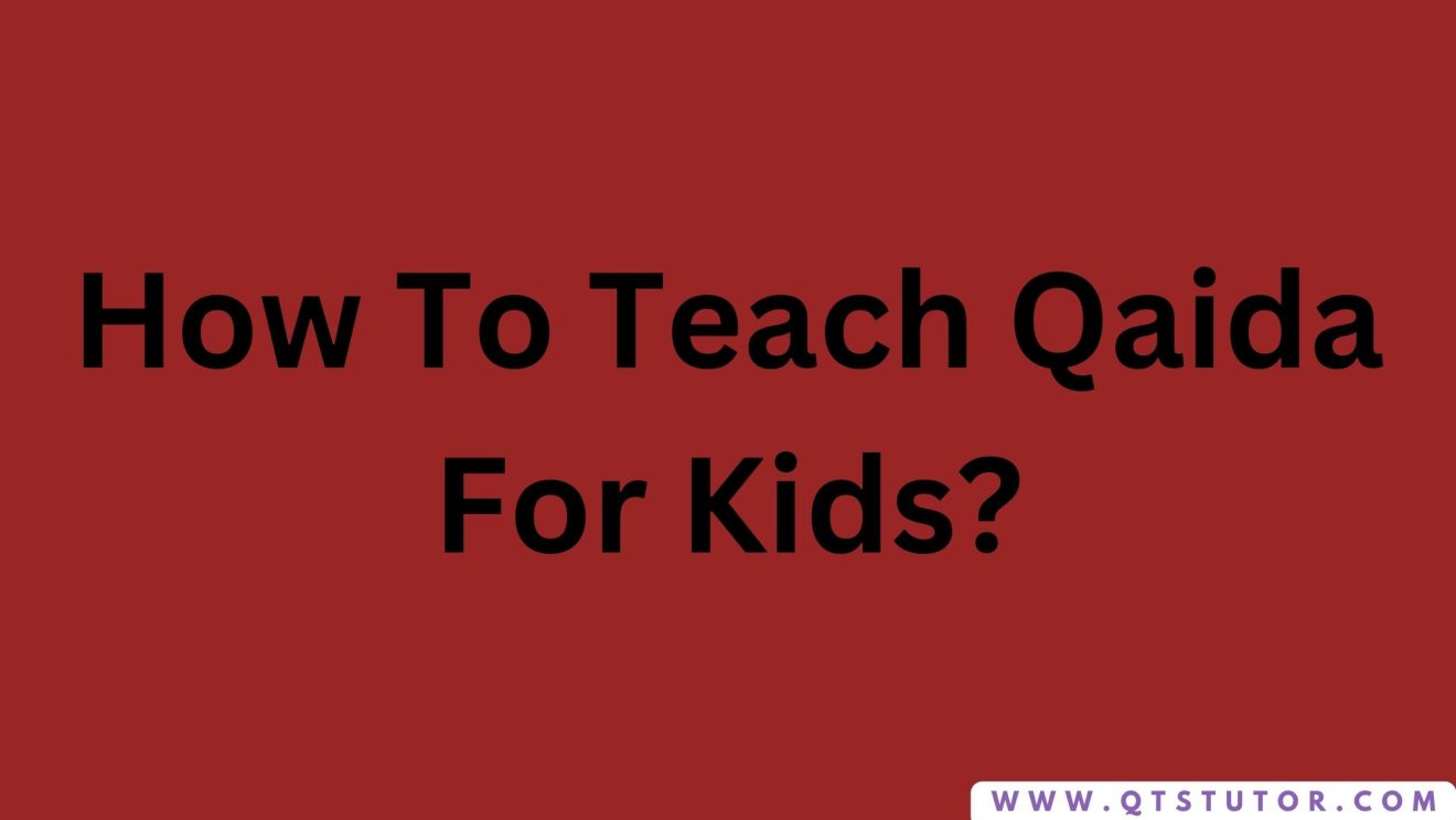 How To Teach Qaida For Kids? – Qtstutor.com